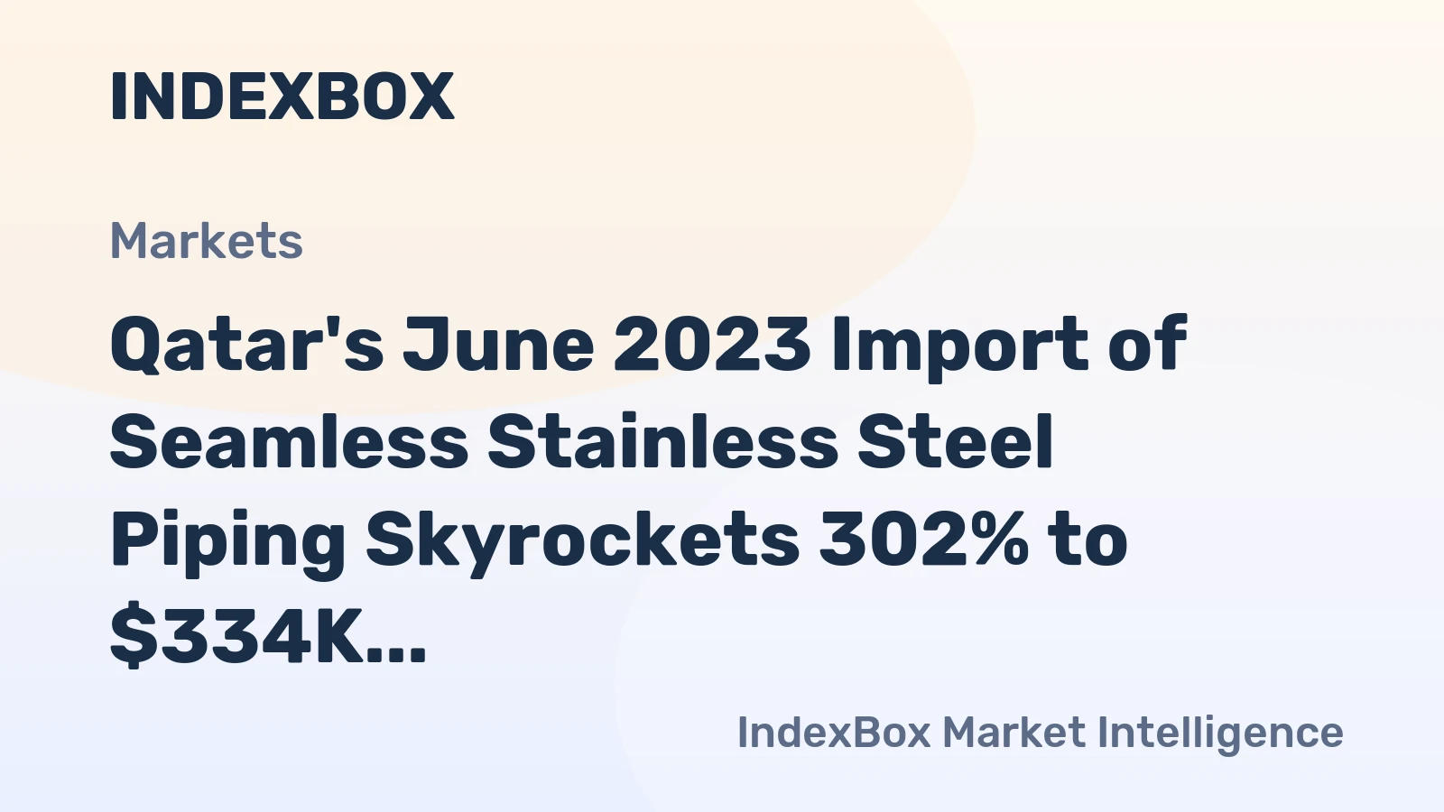 Qatar's June 2023 Import of Seamless Stainless Steel Piping Skyrockets 302% to $334K