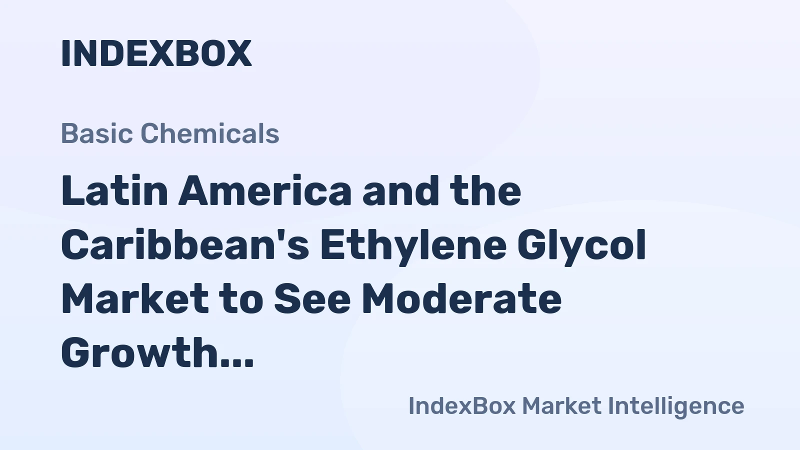 Latin America and the Caribbean's Ethylene Glycol Market to See Moderate Growth With a 1.9% CAGR Through 2035