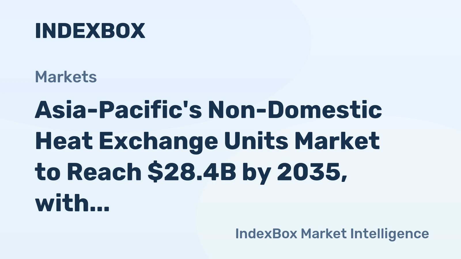 Asia-Pacific's Non-Domestic Heat Exchange Units Market to Reach $28.4B by 2035, with Anticipated CAGR of +1.3%