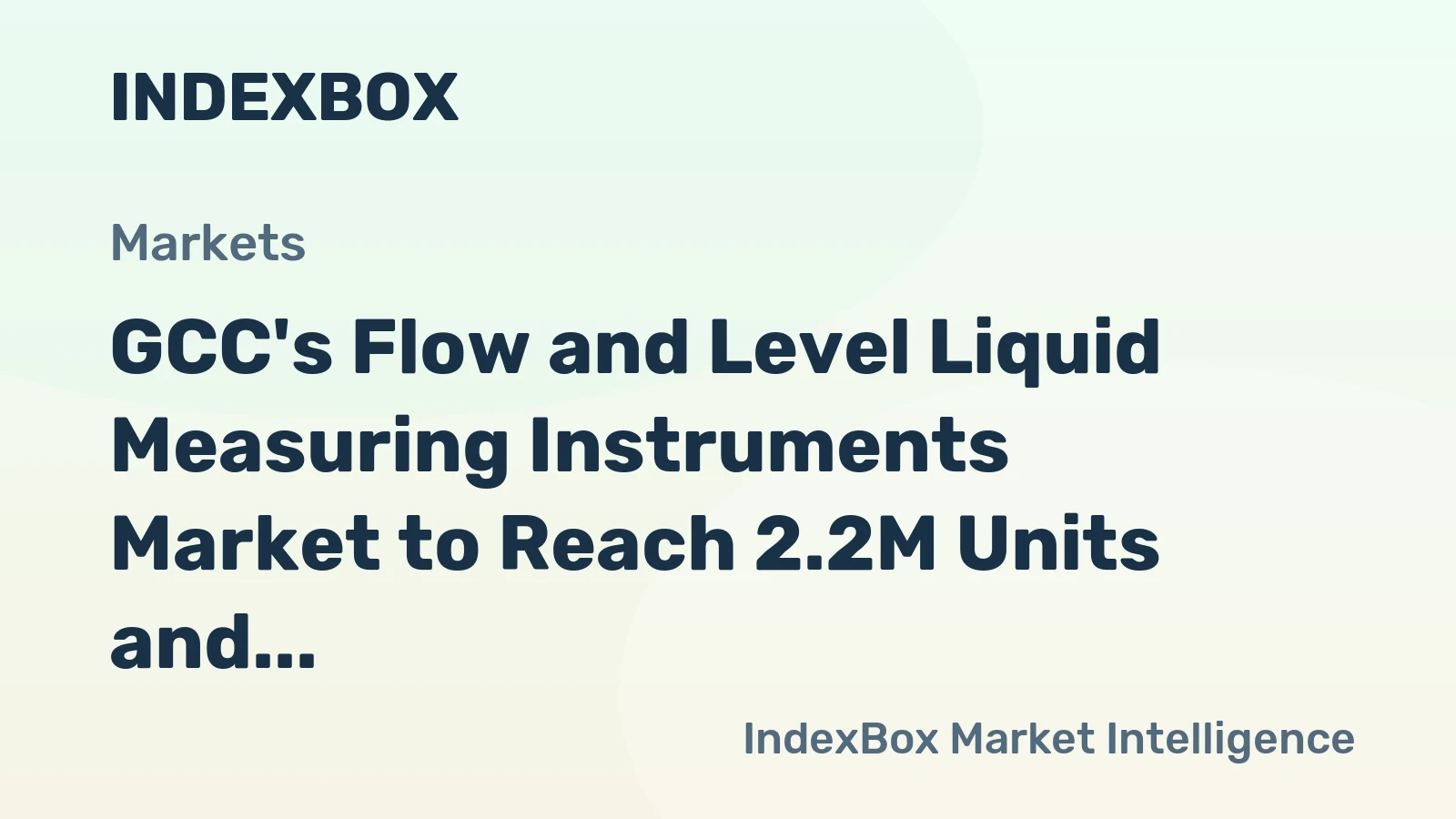 GCC's Flow and Level Liquid Measuring Instruments Market to Reach 2.2M Units and $1.2B by 2035