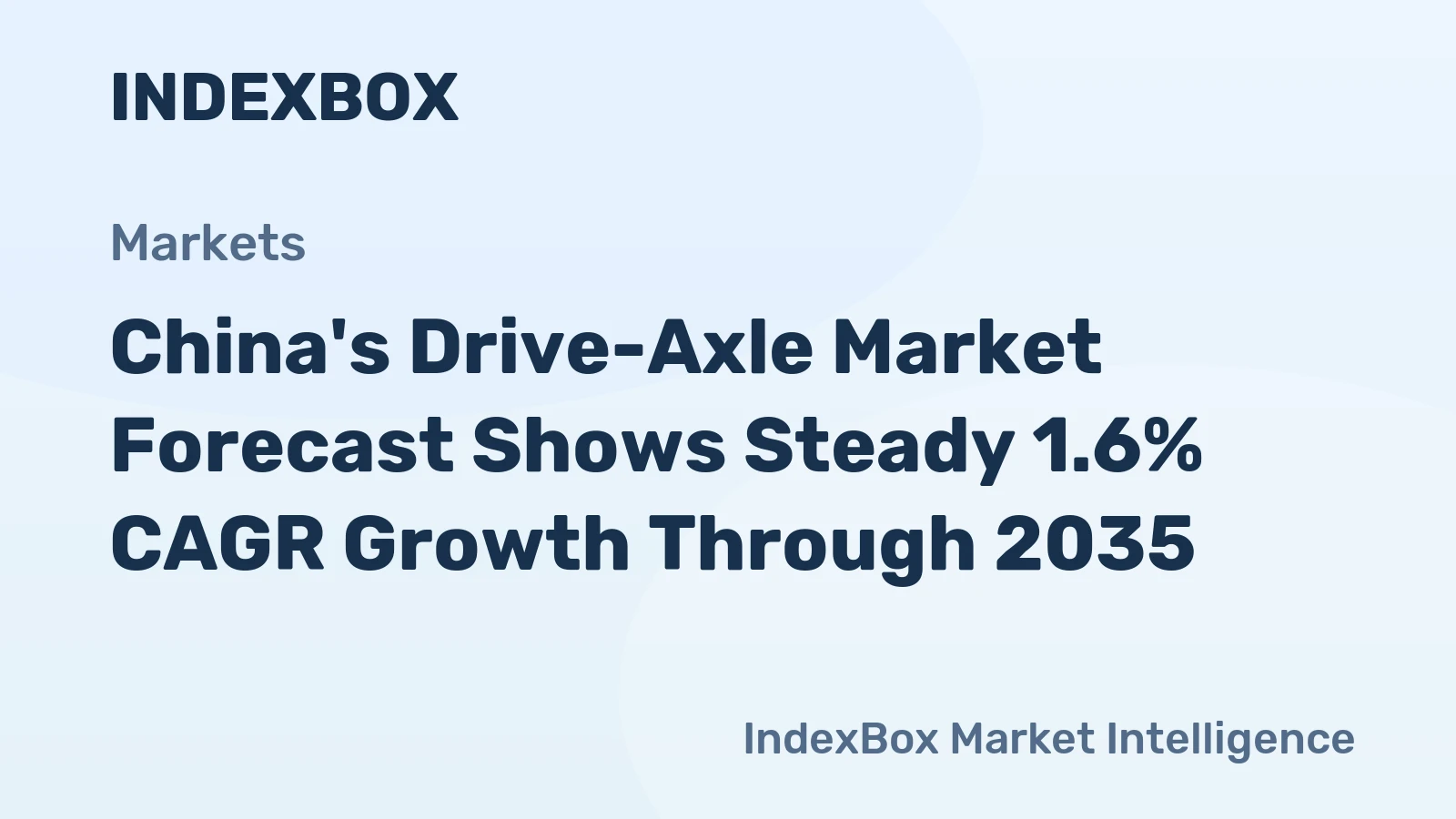 China's Drive-Axle Market Forecast Shows Steady 1.6% CAGR Growth Through 2035