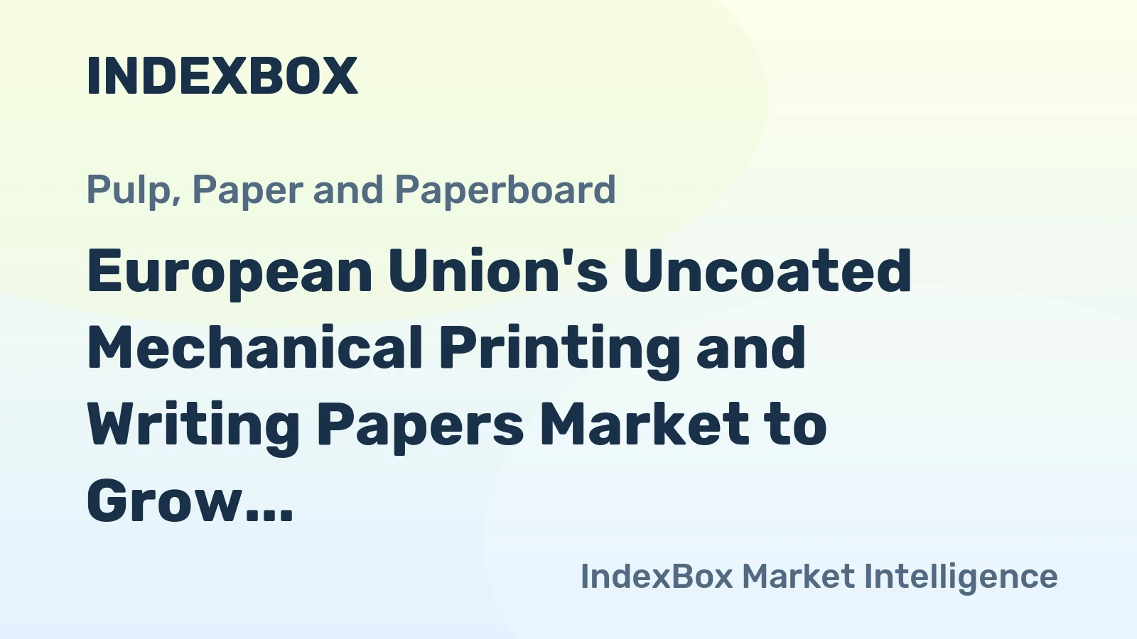 European Union's Uncoated Mechanical Printing and Writing Papers Market to Grow at +1.4% CAGR from 2024 to 2035