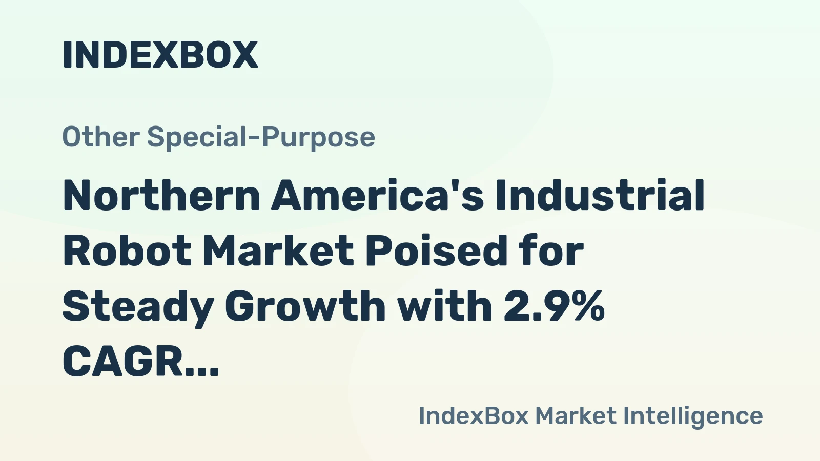 Northern America's Industrial Robot Market Poised for Steady Growth with 2.9% CAGR in Value