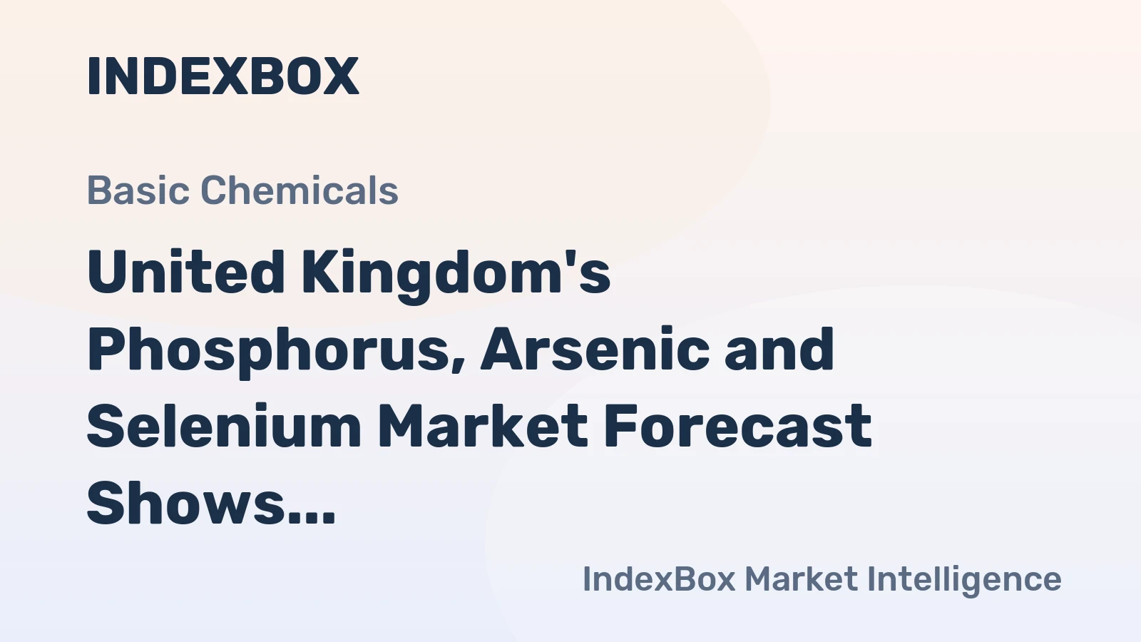 United Kingdom's Phosphorus, Arsenic and Selenium Market Forecast Shows Modest Growth With a 2.1% Value CAGR