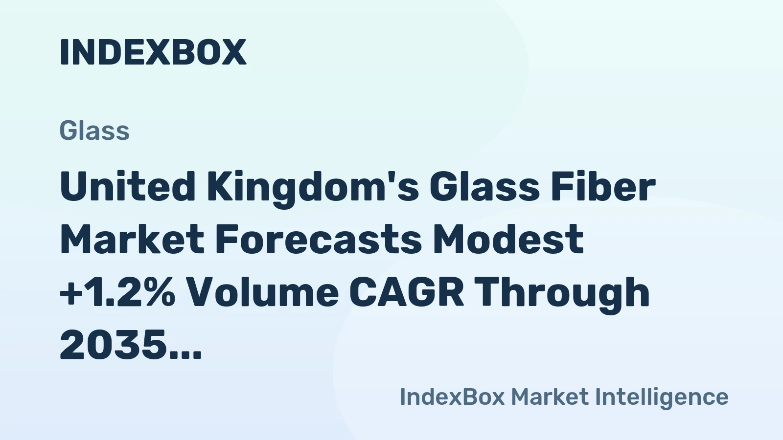 United Kingdom's Glass Fiber Market Forecasts Modest +1.2% Volume CAGR Through 2035