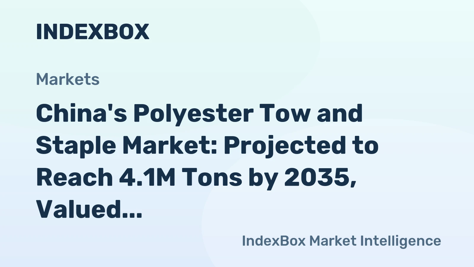 China's Polyester Tow and Staple Market: Projected to Reach 4.1M Tons by 2035, Valued at $4.4B