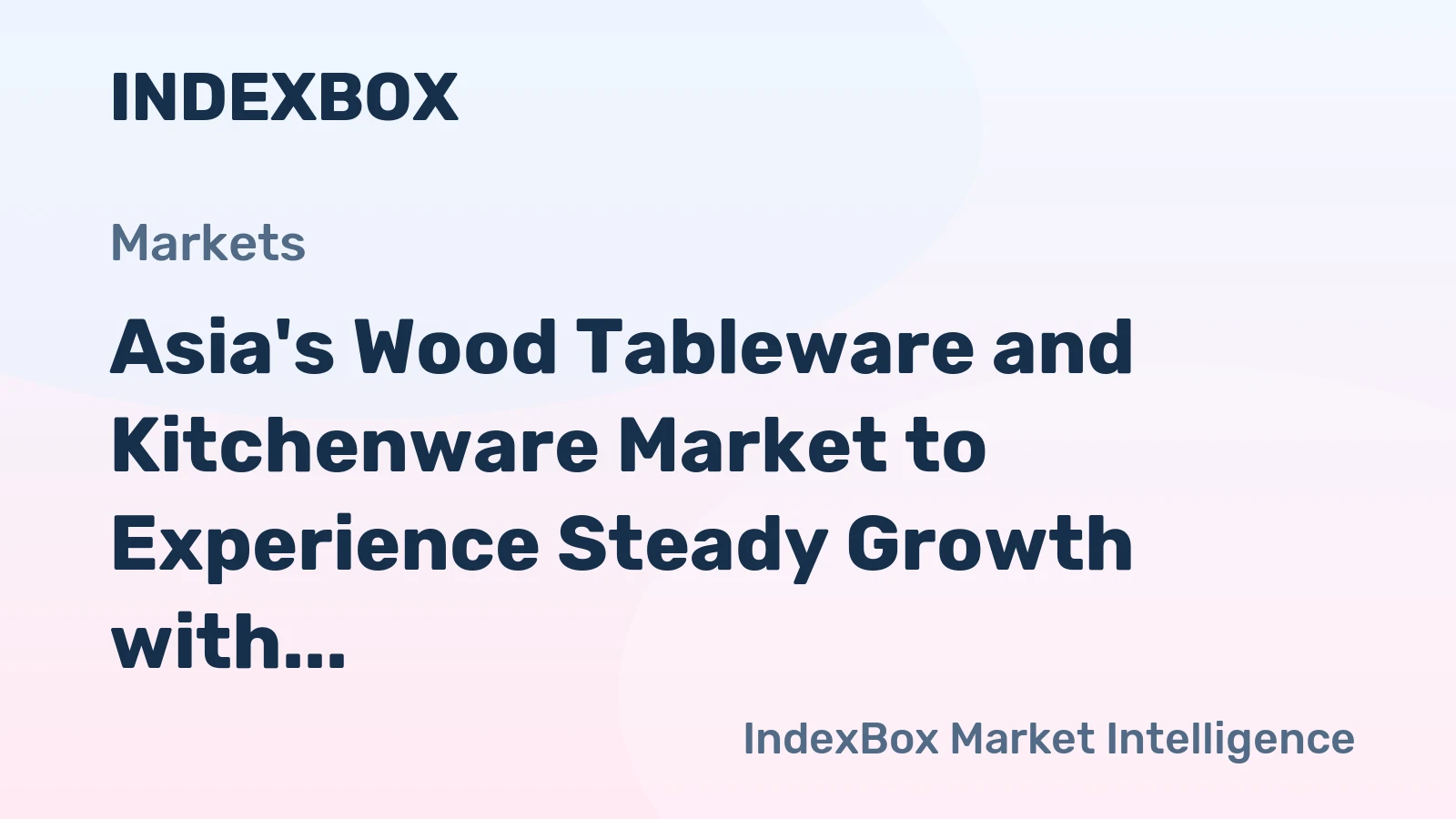 Asia's Wood Tableware and Kitchenware Market to Experience Steady Growth with a +1.9% CAGR over 2024-2035