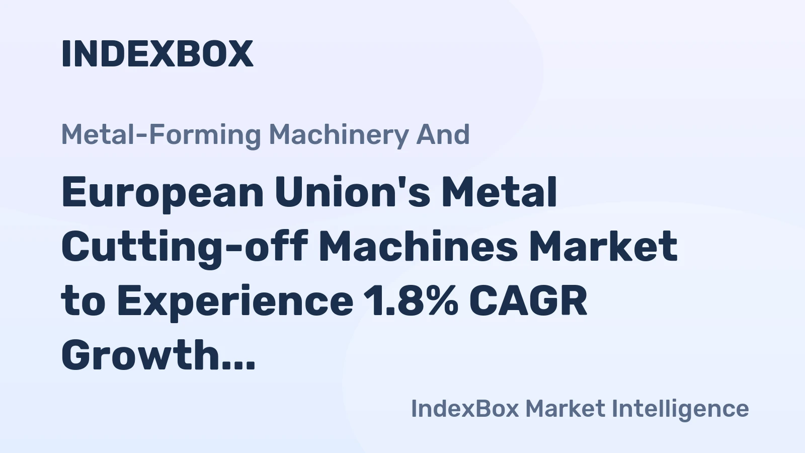 European Union's Metal Cutting-off Machines Market to Experience 1.8% CAGR Growth Over Next Decade