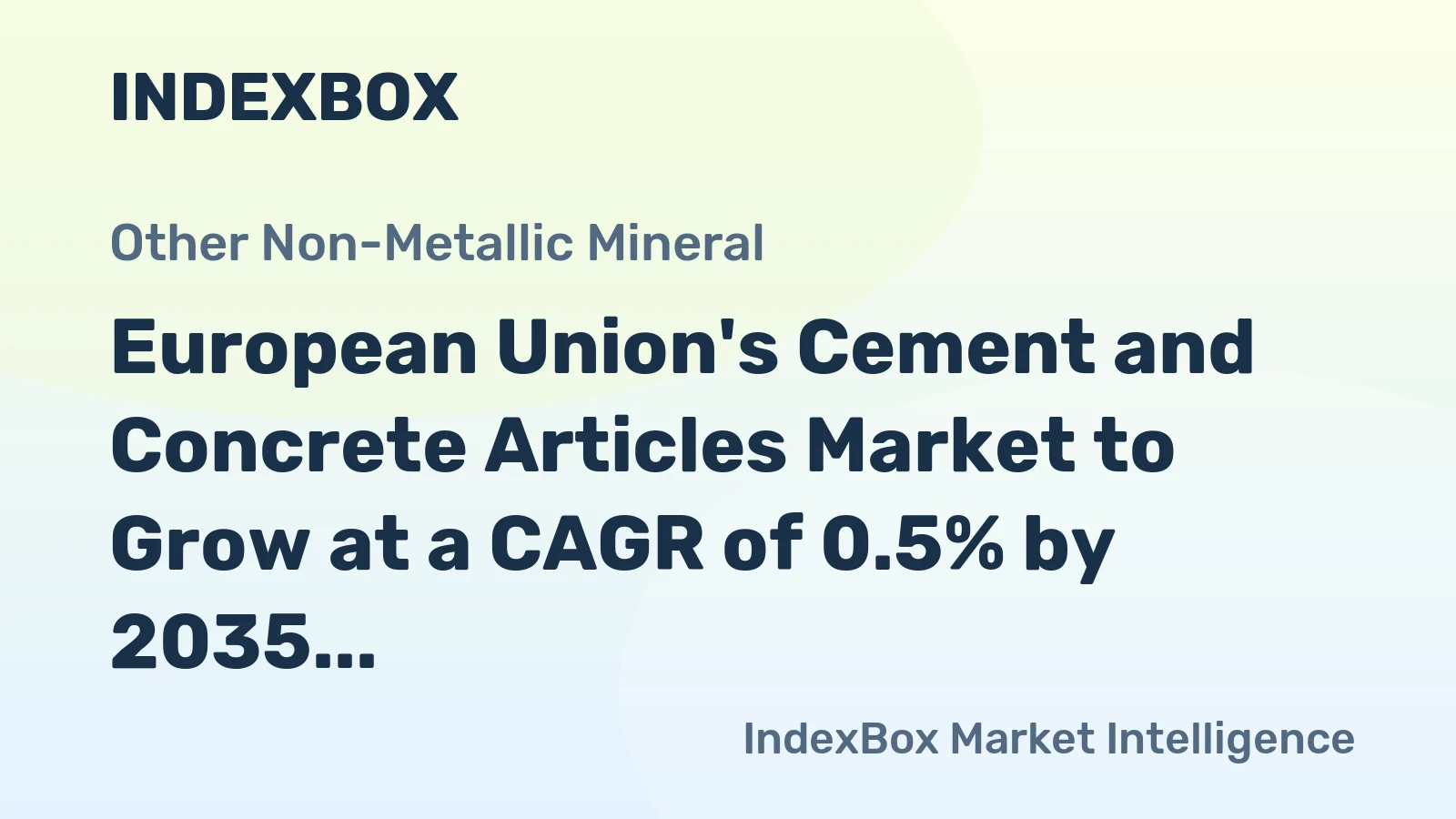 European Union's Cement and Concrete Articles Market to Grow at a CAGR of 0.5% by 2035