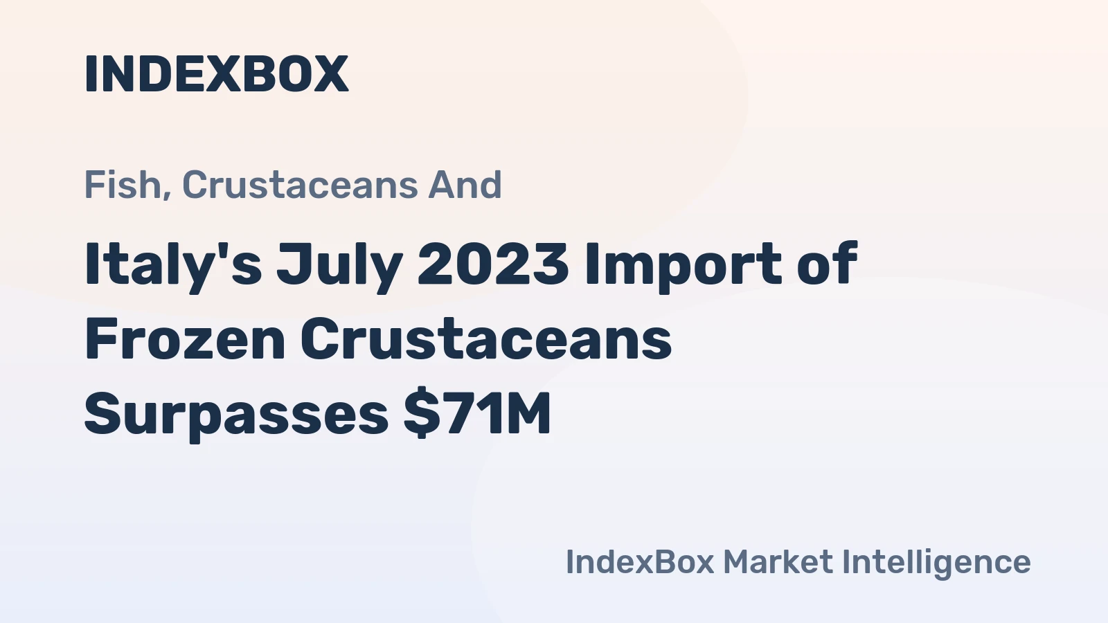 Italy's July 2023 Import of Frozen Crustaceans Surpasses $71M