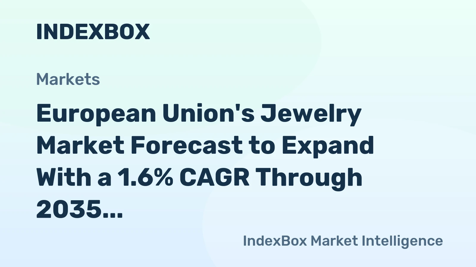 European Union's Jewelry Market Forecast to Expand With a 1.6% CAGR Through 2035