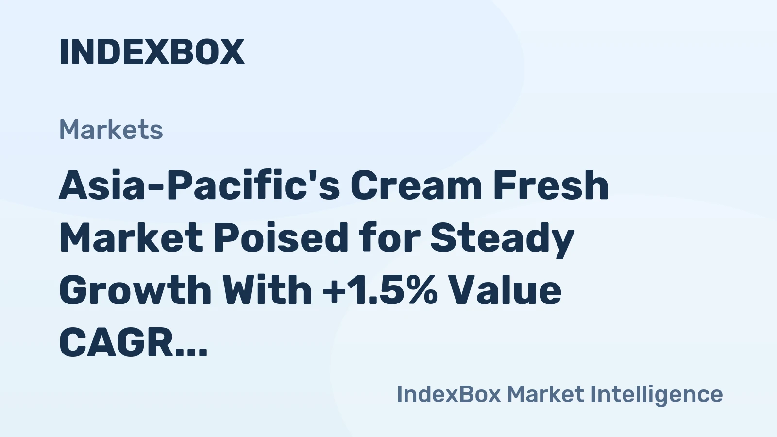 Asia-Pacific's Cream Fresh Market Poised for Steady Growth With +1.5% Value CAGR Through 2035
