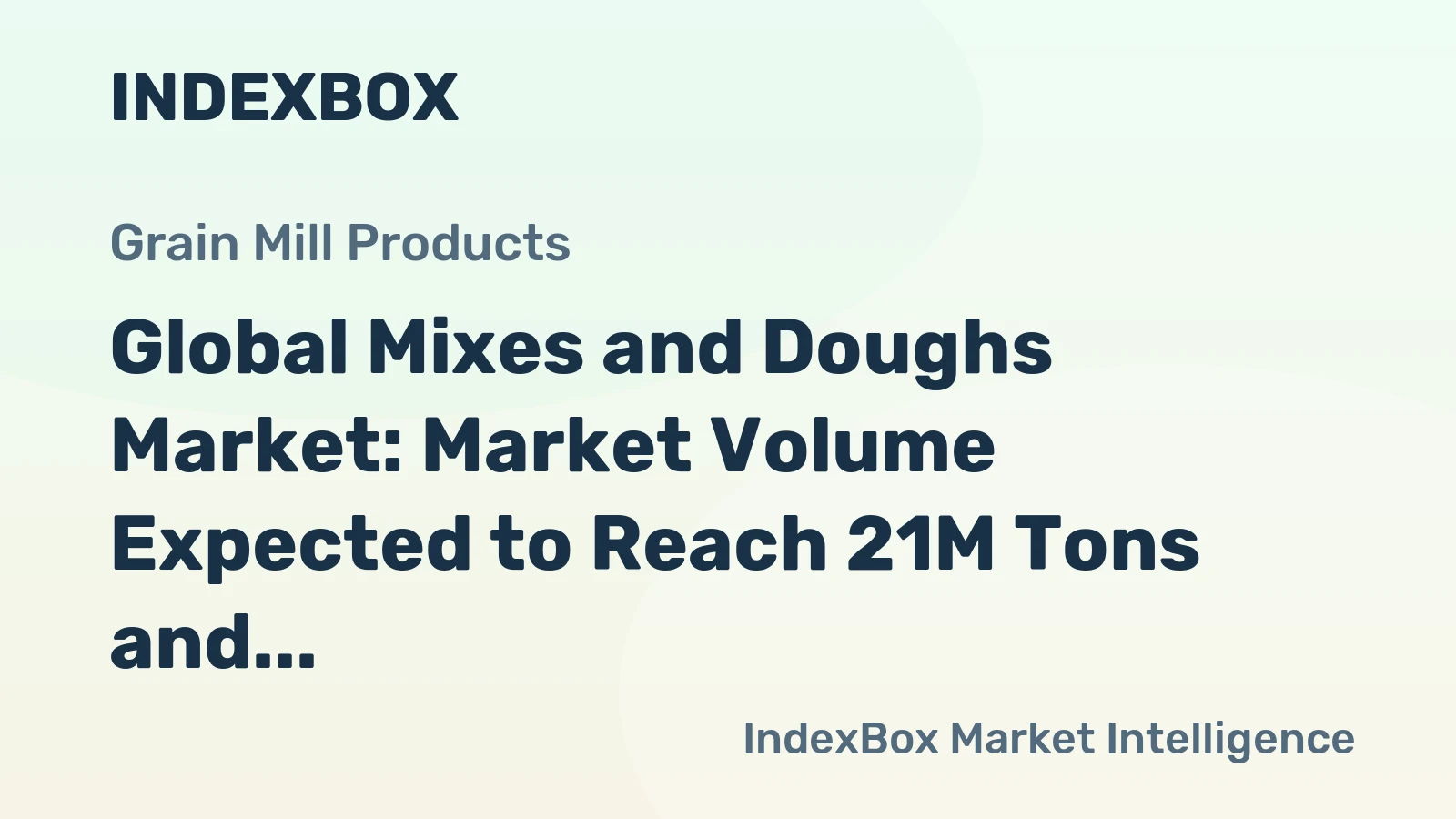 Global Mixes and Doughs Market: Market Volume Expected to Reach 21M Tons and Market Value to Hit $49.2B by 2035