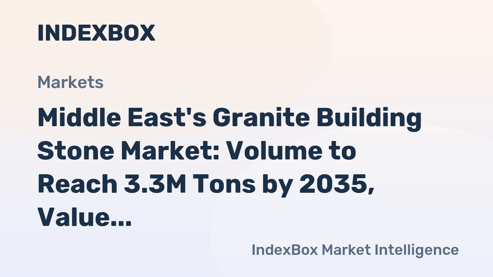 Middle East's Granite Building Stone Market: Volume to Reach 3.3M Tons by 2035, Value to Hit $1.7B