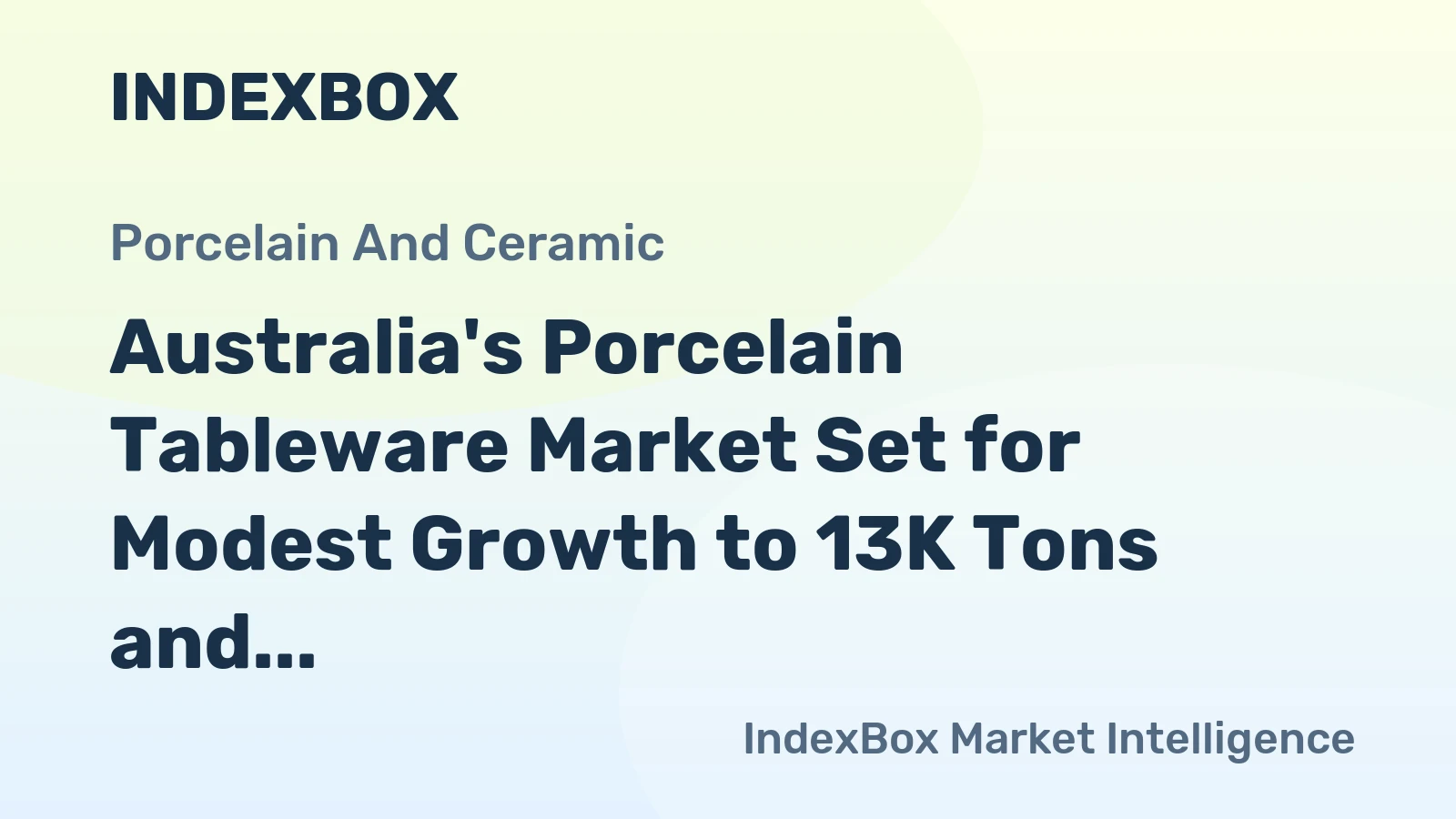 Australia's Porcelain Tableware Market Set for Modest Growth to 13K Tons and $81M