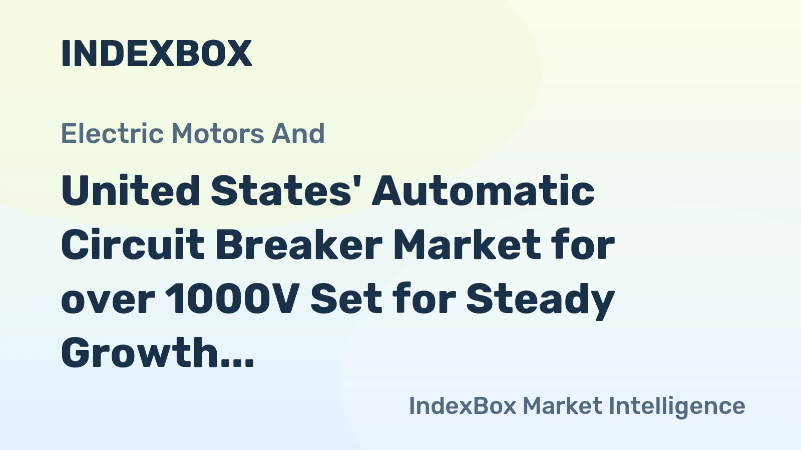 United States' Automatic Circuit Breaker Market for over 1000V Set for Steady Growth to 21M Units and $758M