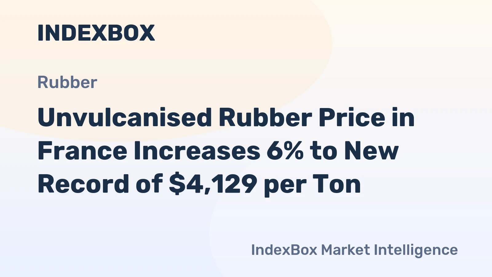 Unvulcanised Rubber Price in France Increases 6% to New Record of $4,129 per Ton