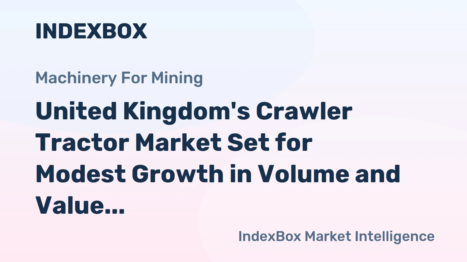 United Kingdom's Crawler Tractor Market Set for Modest Growth in Volume and Value