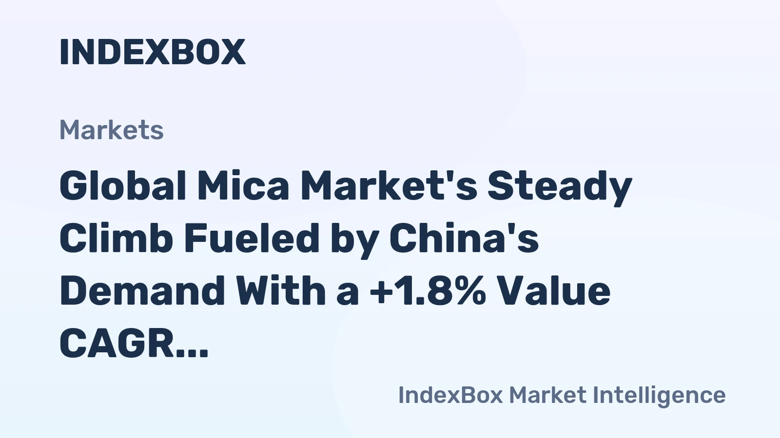 Global Mica Market's Steady Climb Fueled by China's Demand With a +1.8% Value CAGR Forecast