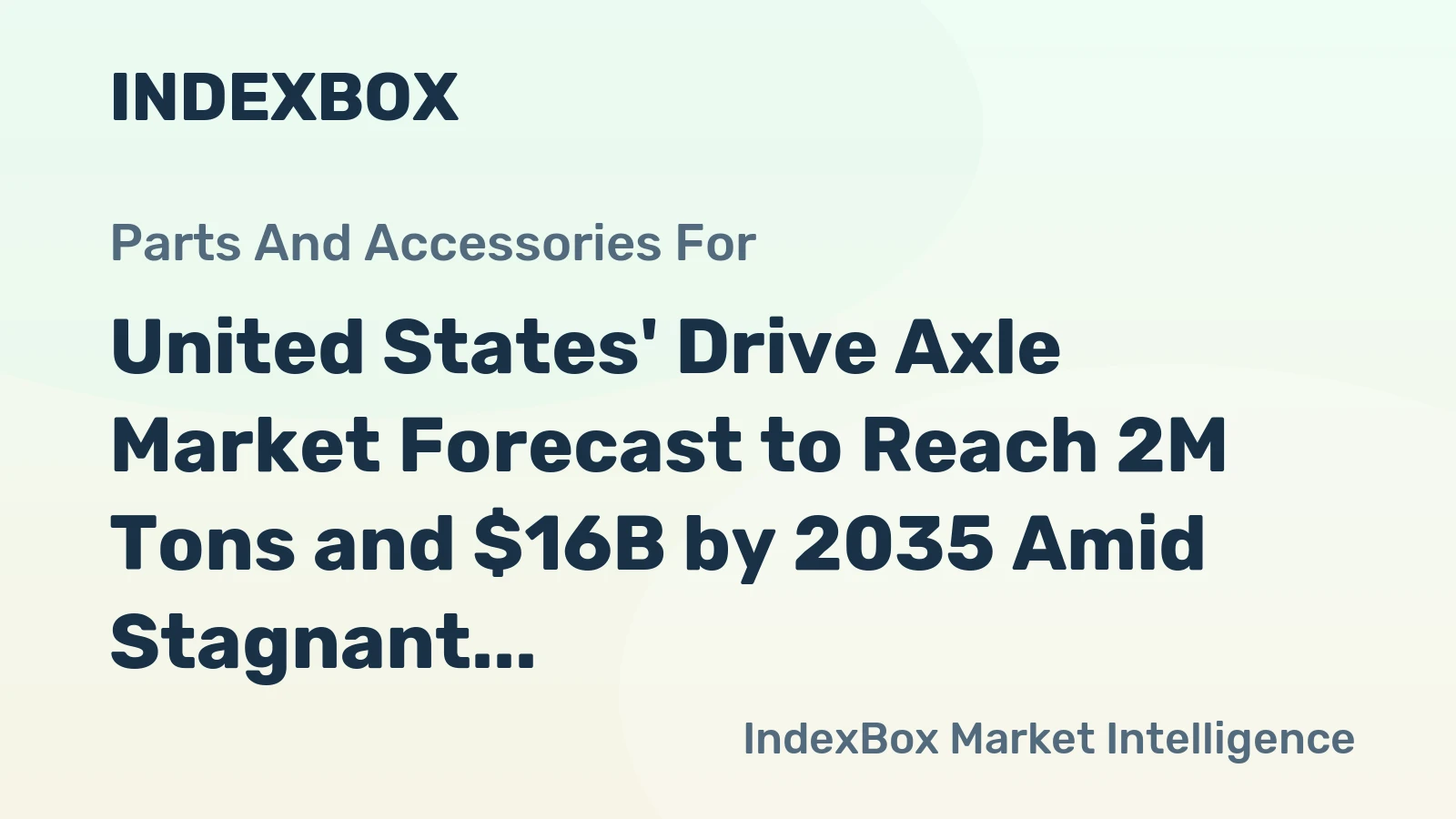 United States' Drive Axle Market Forecast to Reach 2M Tons and $16B by 2035 Amid Stagnant Growth
