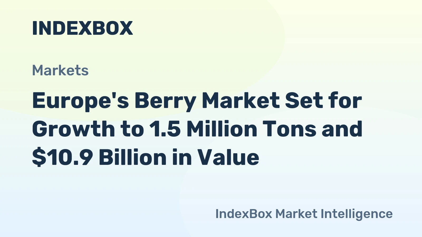 Europe's Berry Market Set for Growth to 1.5 Million Tons and $10.9 Billion in Value