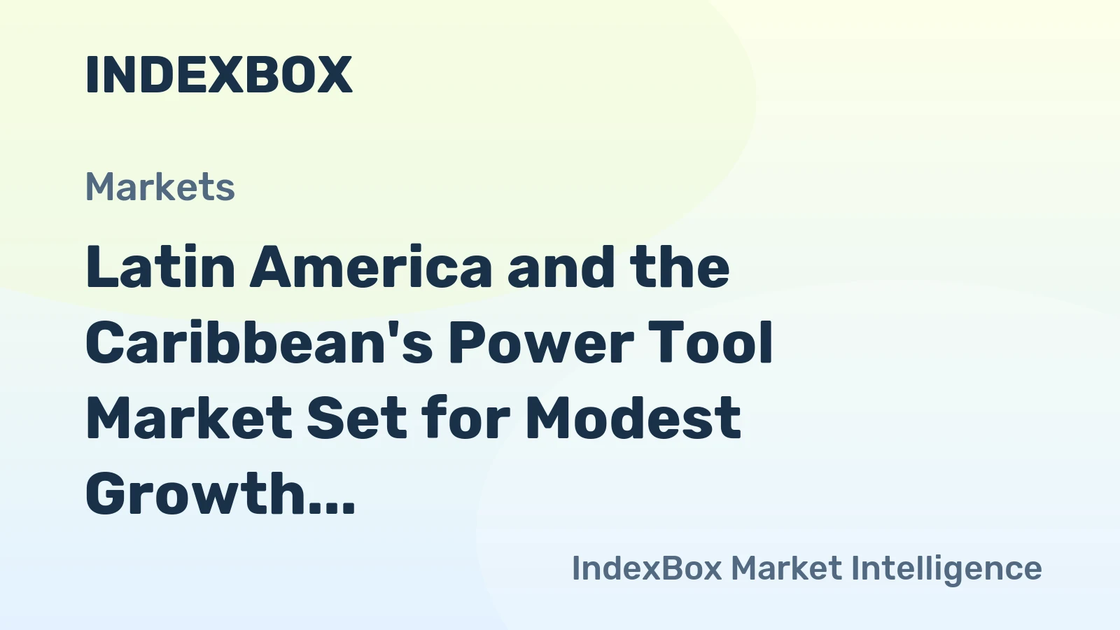 Latin America and the Caribbean's Power Tool Market Set for Modest Growth to 47 Million Units