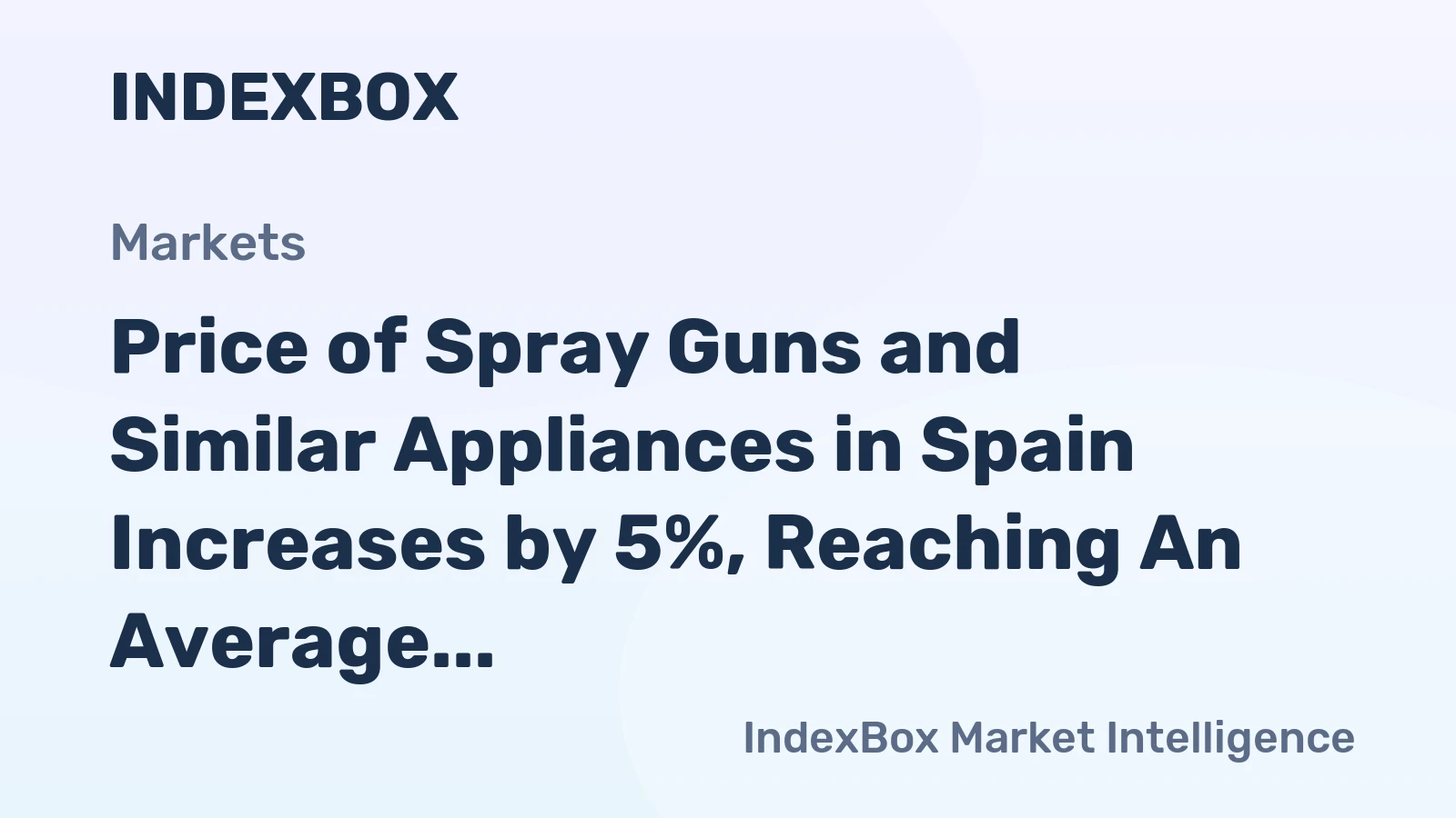 Price of Spray Guns and Similar Appliances in Spain Increases by 5%, Reaching An Average of $588 per Thousand Units