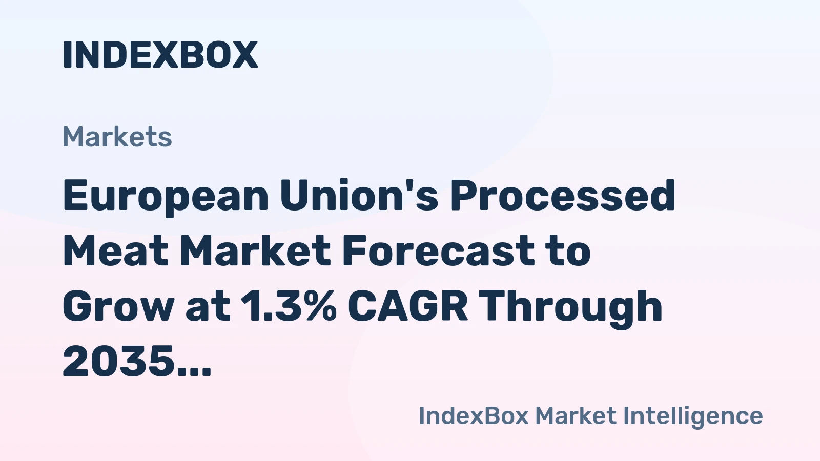 European Union's Processed Meat Market Forecast to Grow at 1.3% CAGR Through 2035