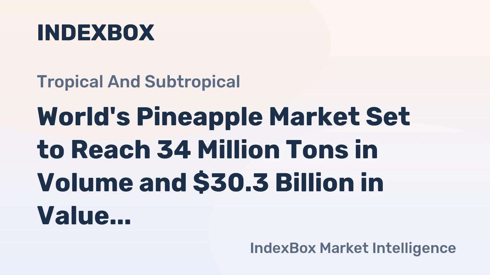 World's Pineapple Market Set to Reach 34 Million Tons in Volume and $30.3 Billion in Value by 2035