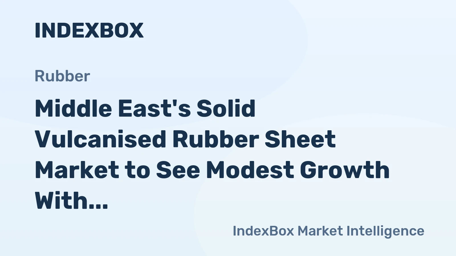 Middle East's Solid Vulcanised Rubber Sheet Market to See Modest Growth With a +0.8% Volume CAGR