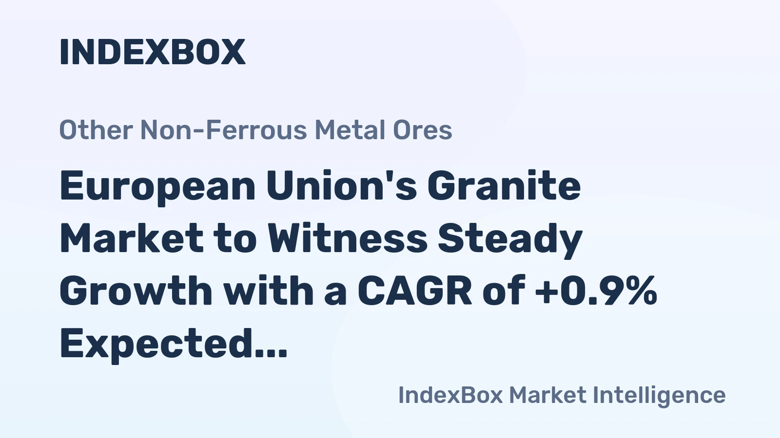 European Union's Granite Market to Witness Steady Growth with a CAGR of +0.9% Expected from 2024 to 2035