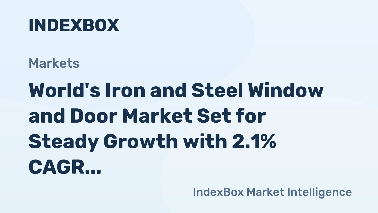 World's Iron and Steel Window and Door Market Set for Steady Growth with 2.1% CAGR in Value
