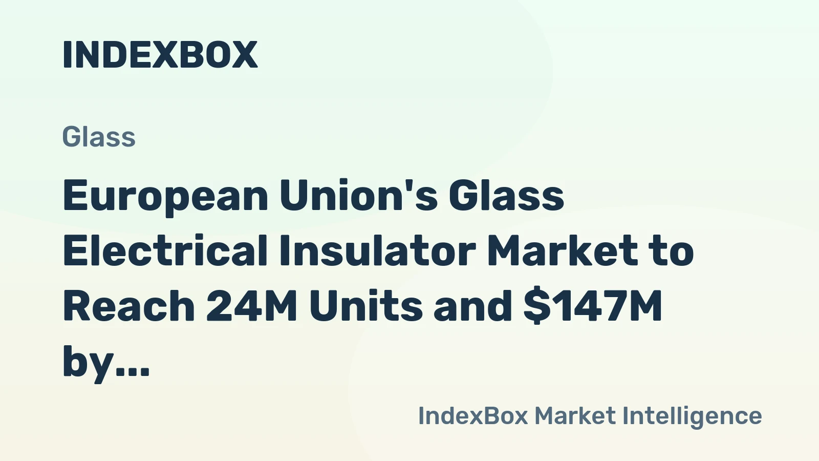 European Union's Glass Electrical Insulator Market to Reach 24M Units and $147M by 2035