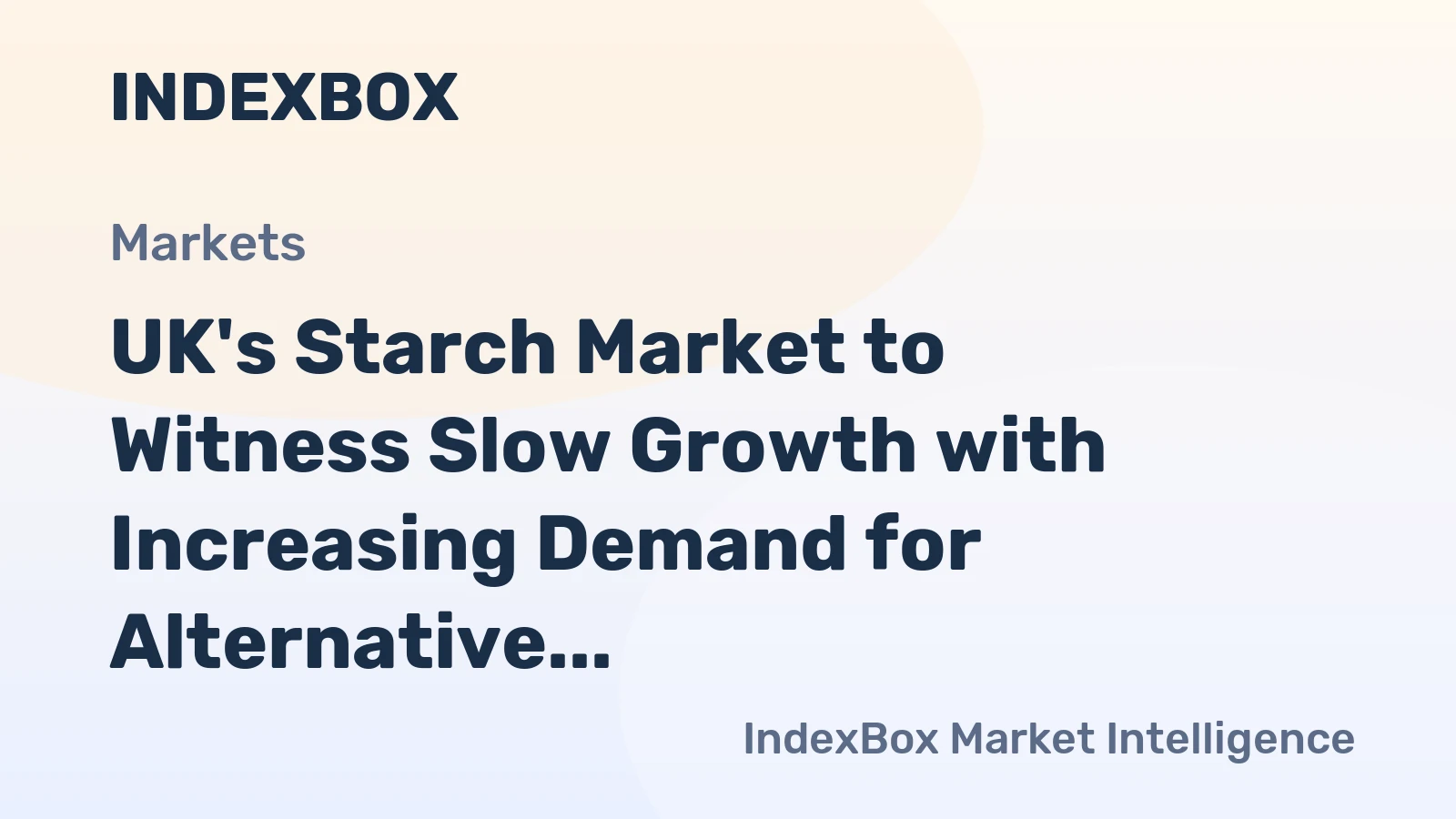 UK's Starch Market to Witness Slow Growth with Increasing Demand for Alternative Sources