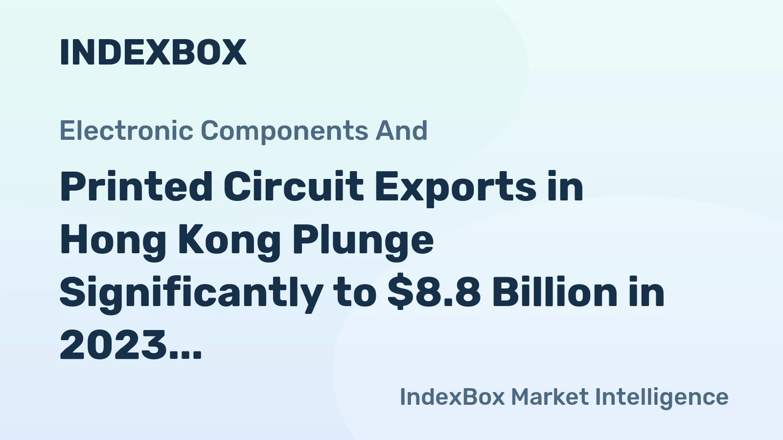 Printed Circuit Exports in Hong Kong Plunge Significantly to $8.8 Billion in 2023