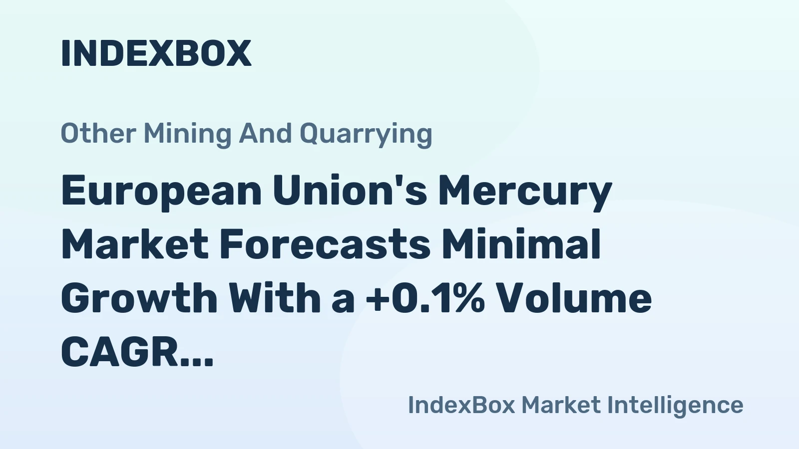 European Union's Mercury Market Forecasts Minimal Growth With a +0.1% Volume CAGR