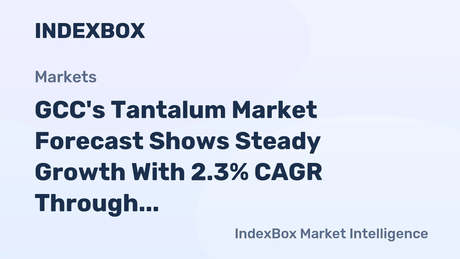 GCC's Tantalum Market Forecast Shows Steady Growth With 2.3% CAGR Through 2035