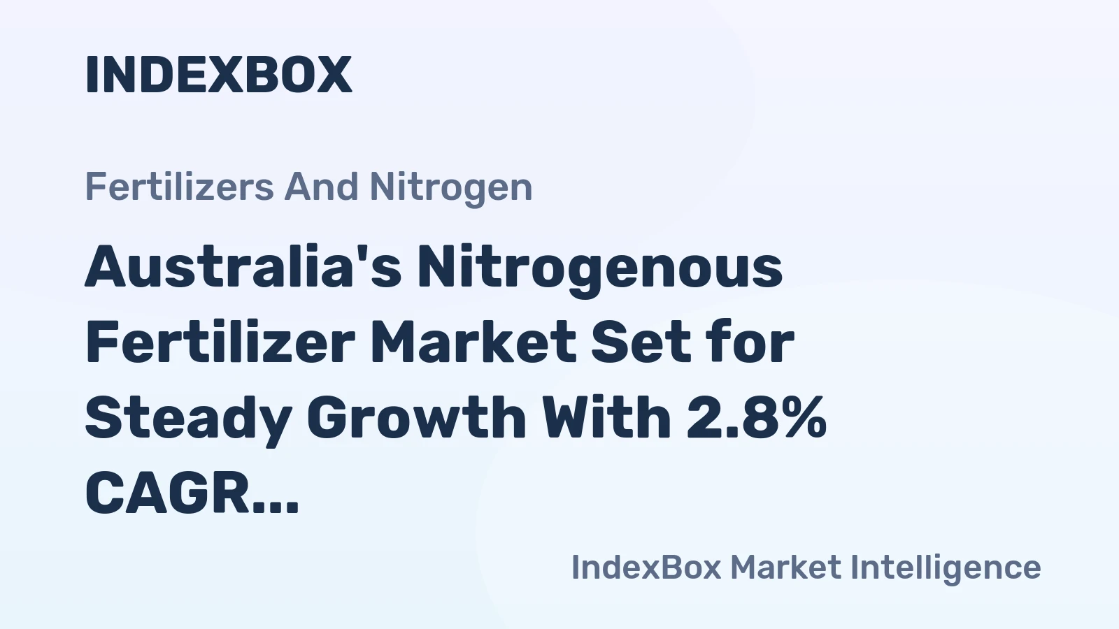 Australia's Nitrogenous Fertilizer Market Set for Steady Growth With 2.8% CAGR Through 2035