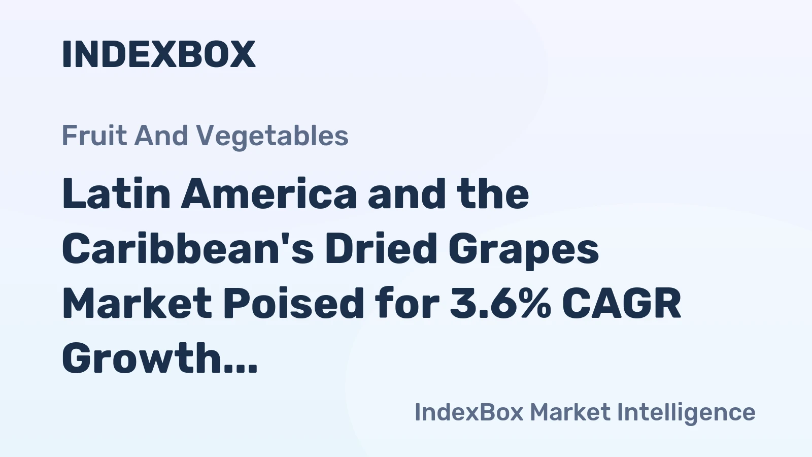 Latin America and the Caribbean's Dried Grapes Market Poised for 3.6% CAGR Growth Through 2035