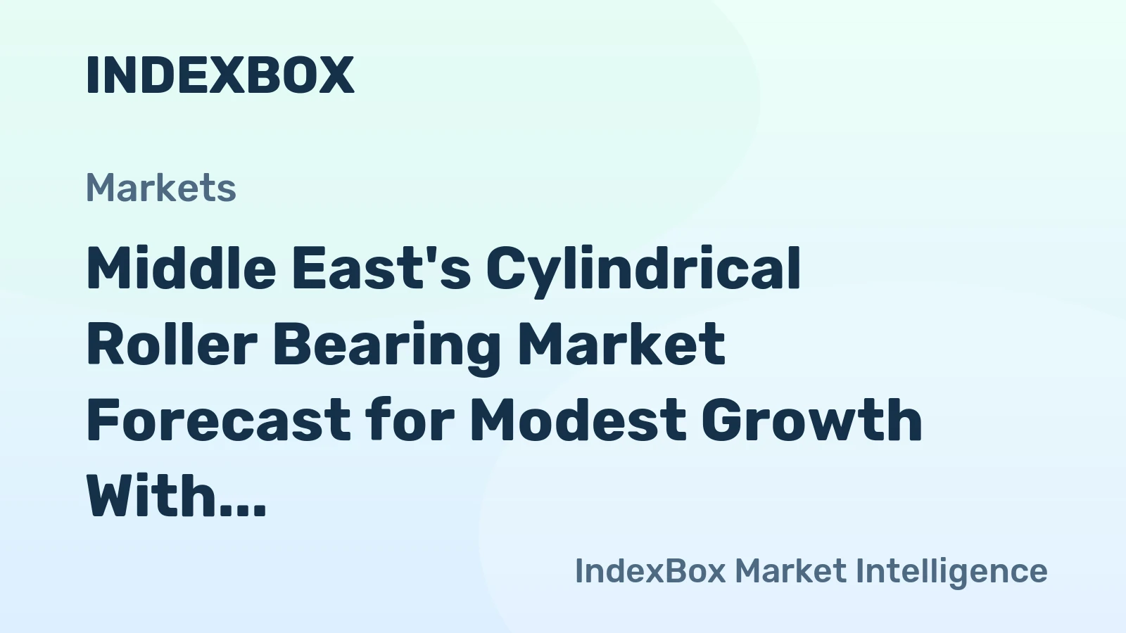 Middle East's Cylindrical Roller Bearing Market Forecast for Modest Growth With a 1.6% Value CAGR