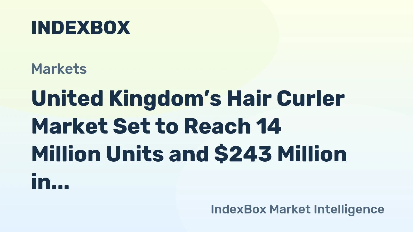 United Kingdom’s Hair Curler Market Set to Reach 14 Million Units and $243 Million in Value