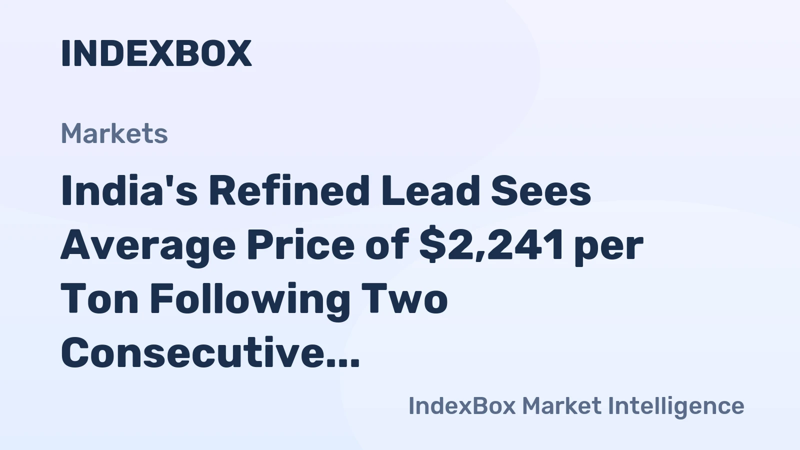 India's Refined Lead Sees Average Price of $2,241 per Ton Following Two Consecutive Months of Growth