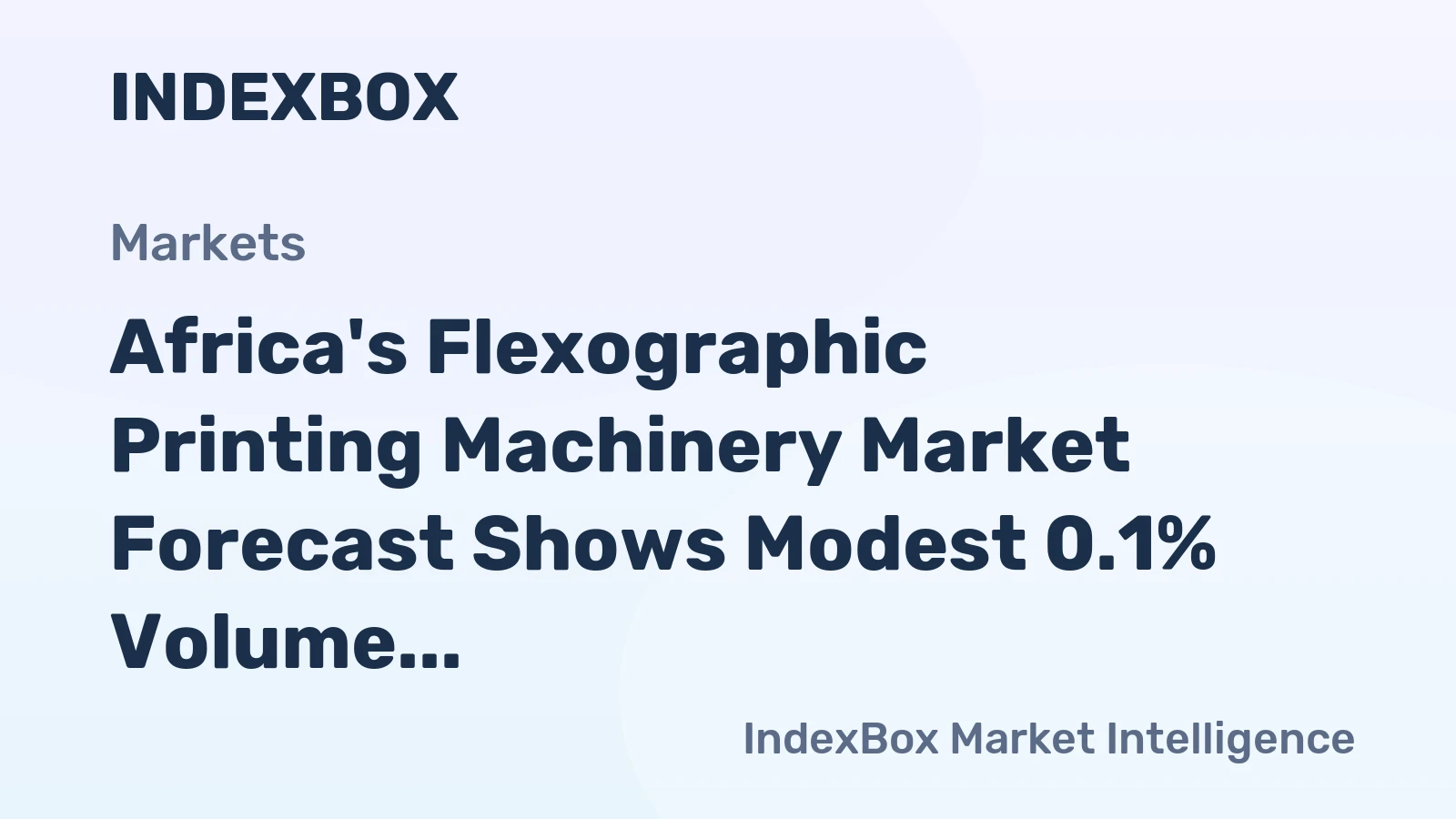 Africa's Flexographic Printing Machinery Market Forecast Shows Modest 0.1% Volume CAGR Amid Value Contraction