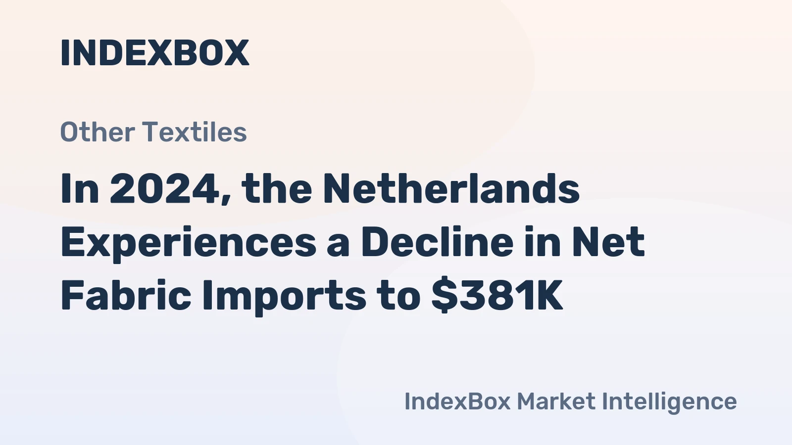 In 2024, the Netherlands Experiences a Decline in Net Fabric Imports to $381K