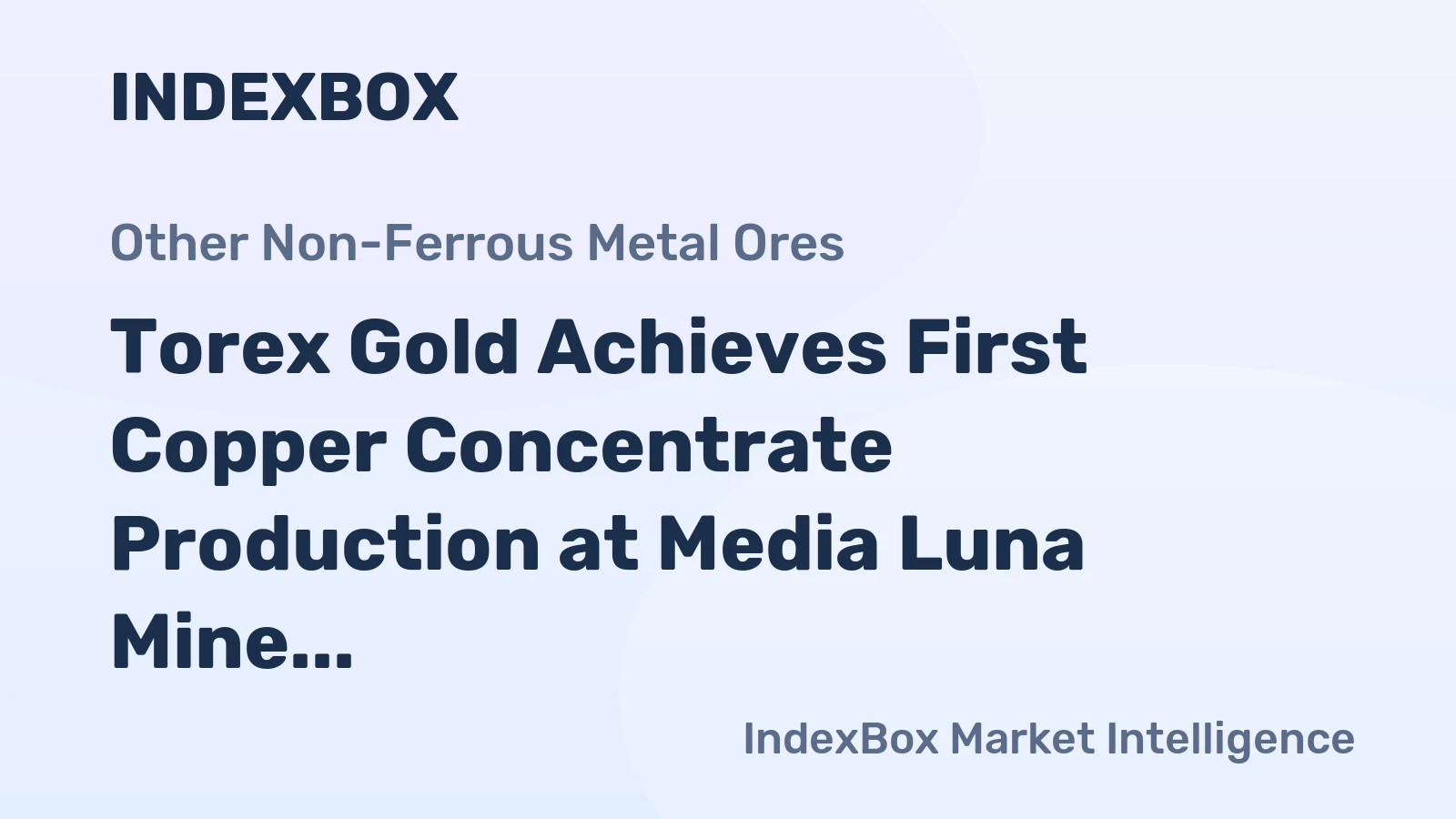 Torex Gold Achieves First Copper Concentrate Production at Media Luna Mine