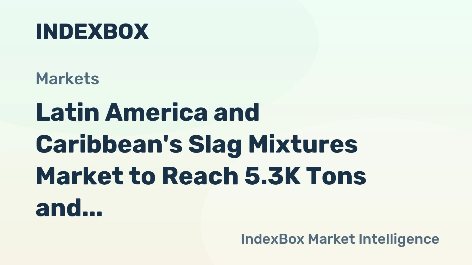 Latin America and Caribbean's Slag Mixtures Market to Reach 5.3K Tons and $444K by 2035