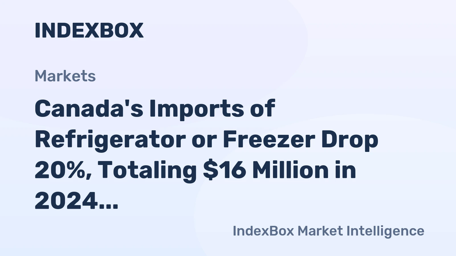 Canada's Imports of Refrigerator or Freezer Drop 20%, Totaling $16 Million in 2024