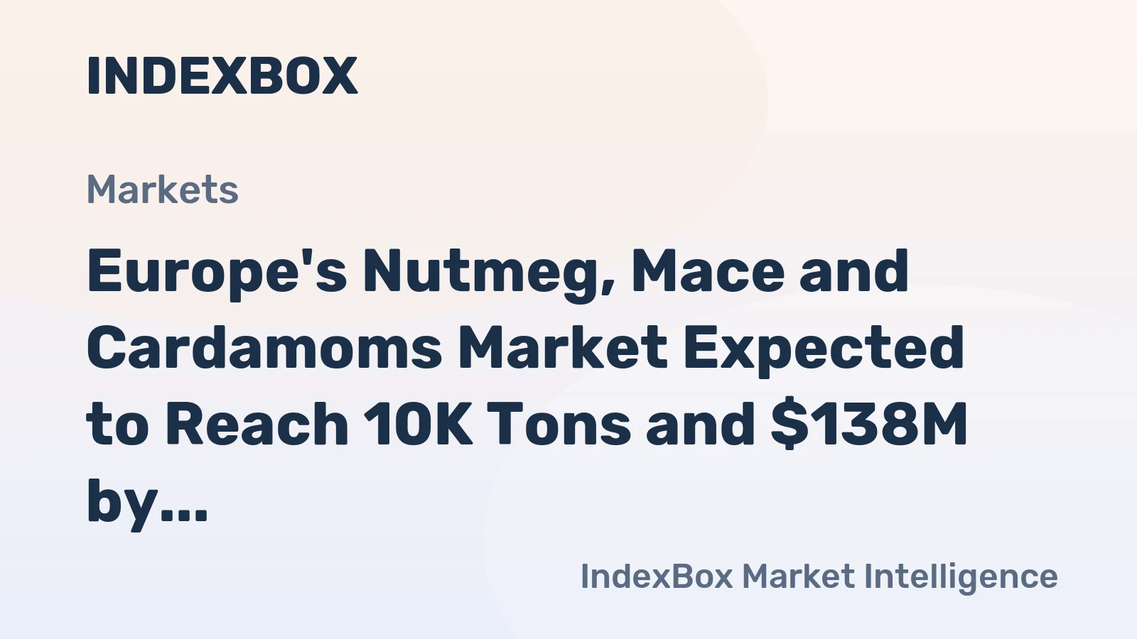 Europe's Nutmeg, Mace and Cardamoms Market Expected to Reach 10K Tons and $138M by 2035