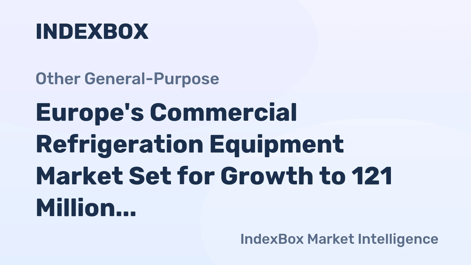 Europe's Commercial Refrigeration Equipment Market Set for Growth to 121 Million Units and $15.5 Billion by 2035