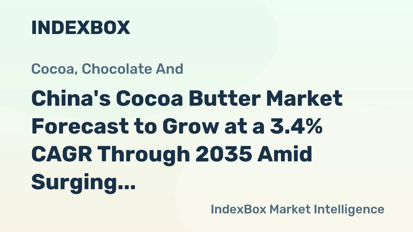 China's Cocoa Butter Market Forecast to Grow at a 3.4% CAGR Through 2035 Amid Surging Import Prices
